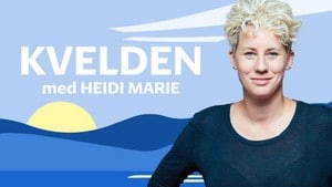 7. februar 2024 - Kvelden med Heidi Marie - NRK Radio