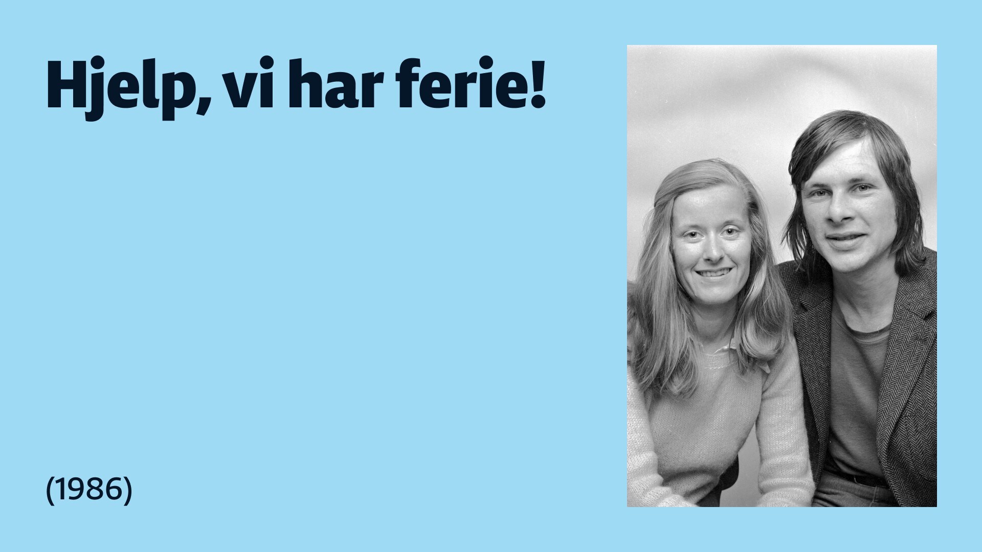 3. Alene hjemme i byen & Villmarksferie - Hjelp, vi har ferie! - NRK Radio