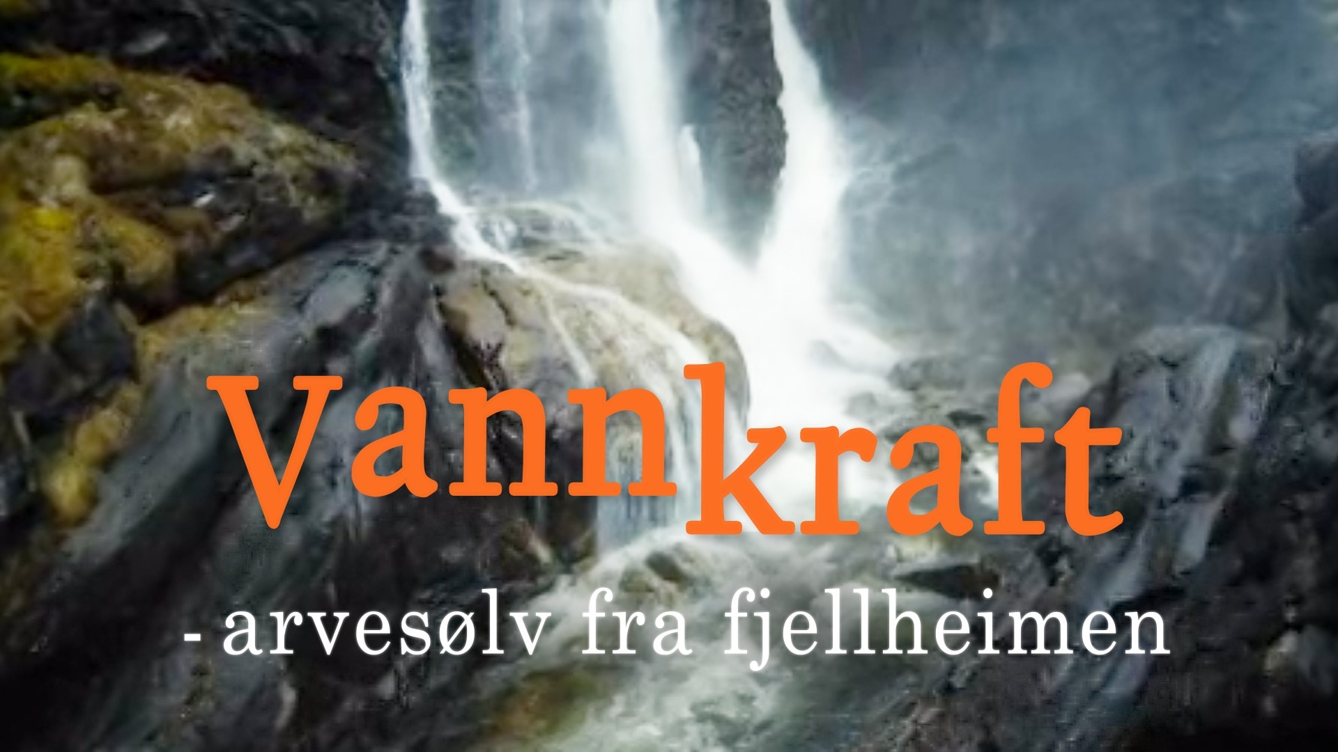 Vannkraft - arvesølv fra fjellheimen - NRK TV