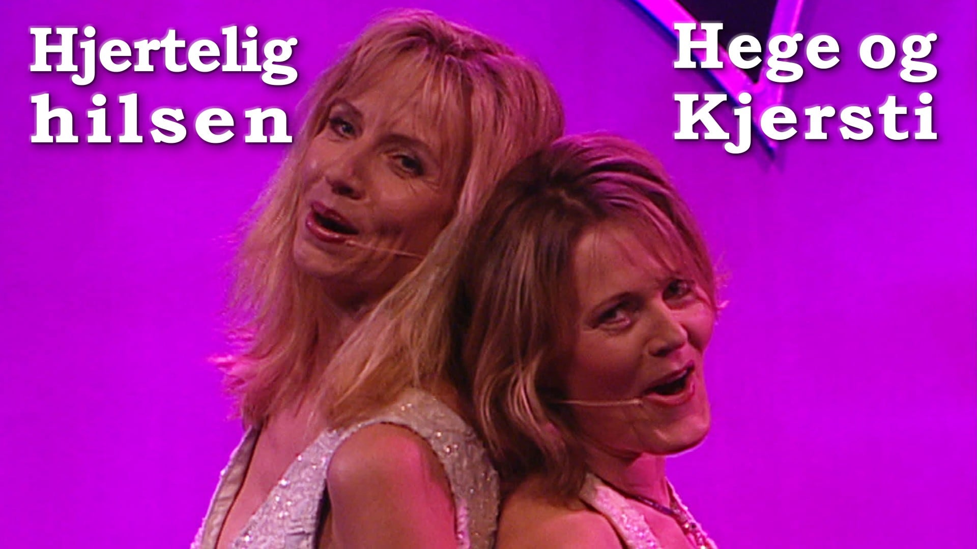 Hjertelig hilsen Hege og Kjersti - NRK TV