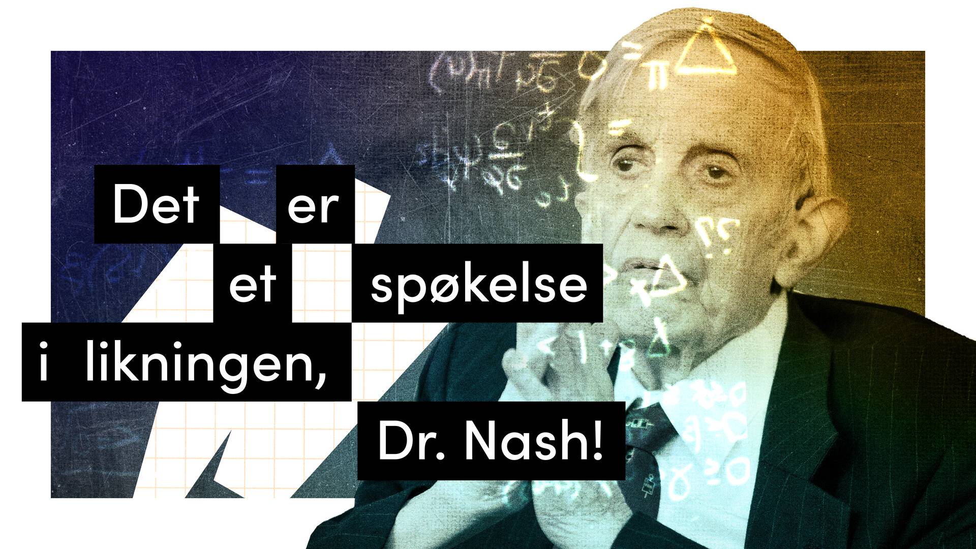 Det er et spøkelse i likningen, dr. Nash! Del 3 - Historier fra ...