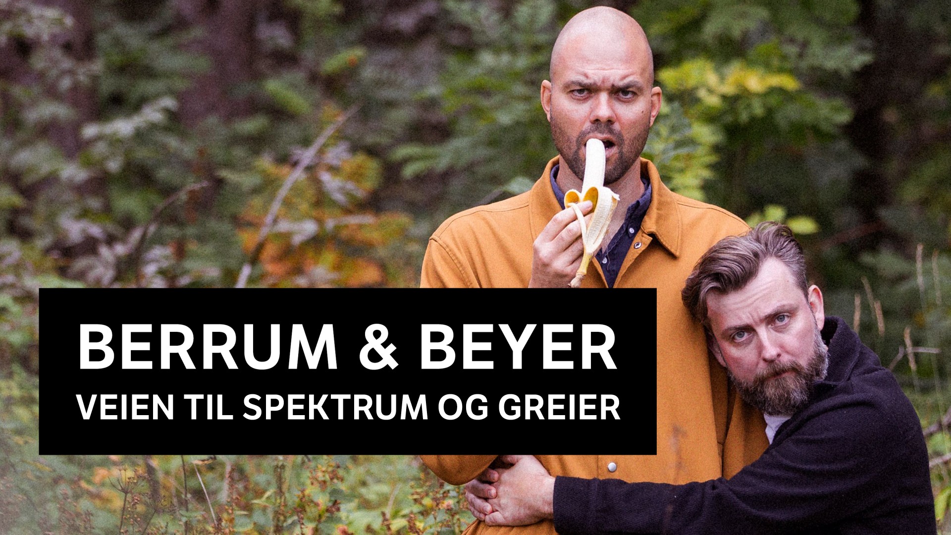 Berrum og Beyer – veien til Spektrum og greier - NRK TV