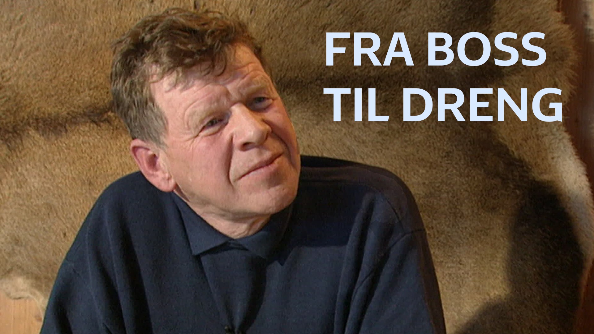 Fra boss til dreng - NRK TV