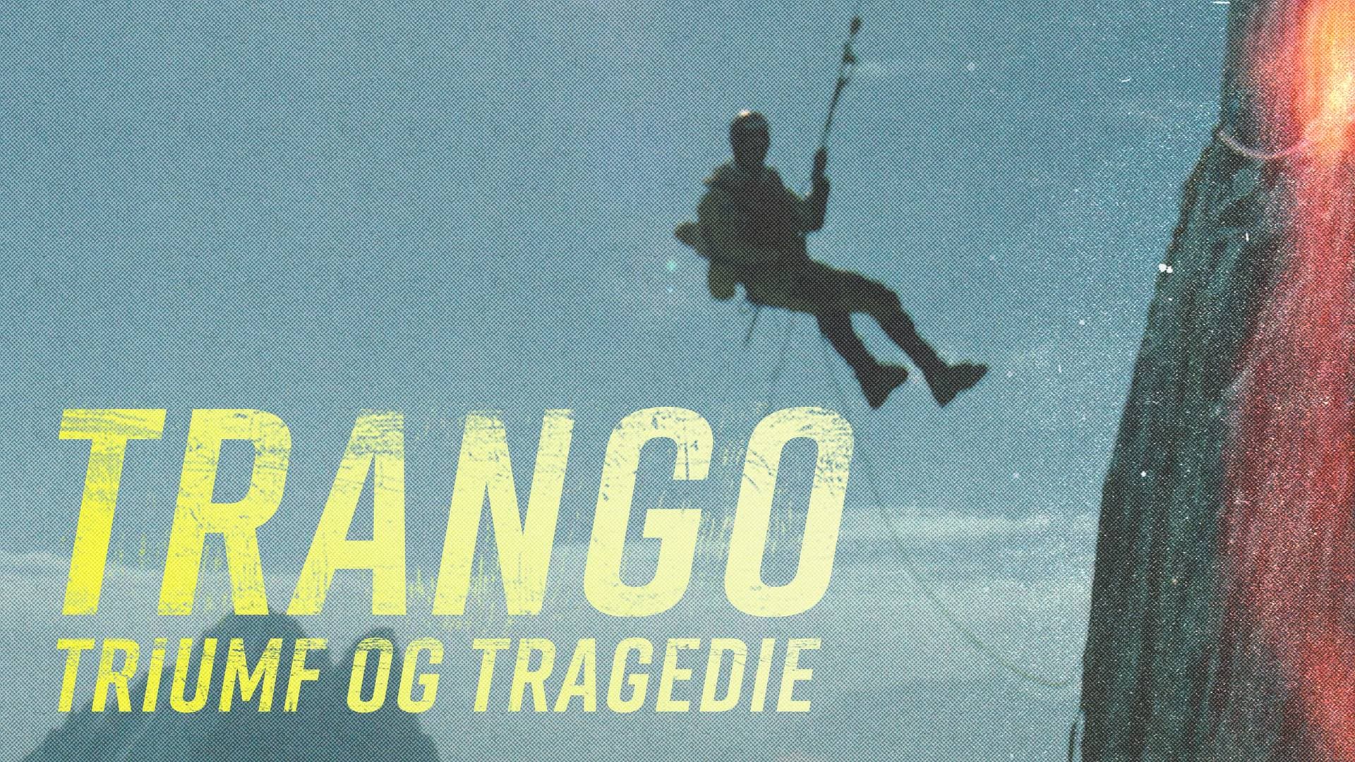 Trango - triumf og tragedie - Hele historien - NRK Radio
