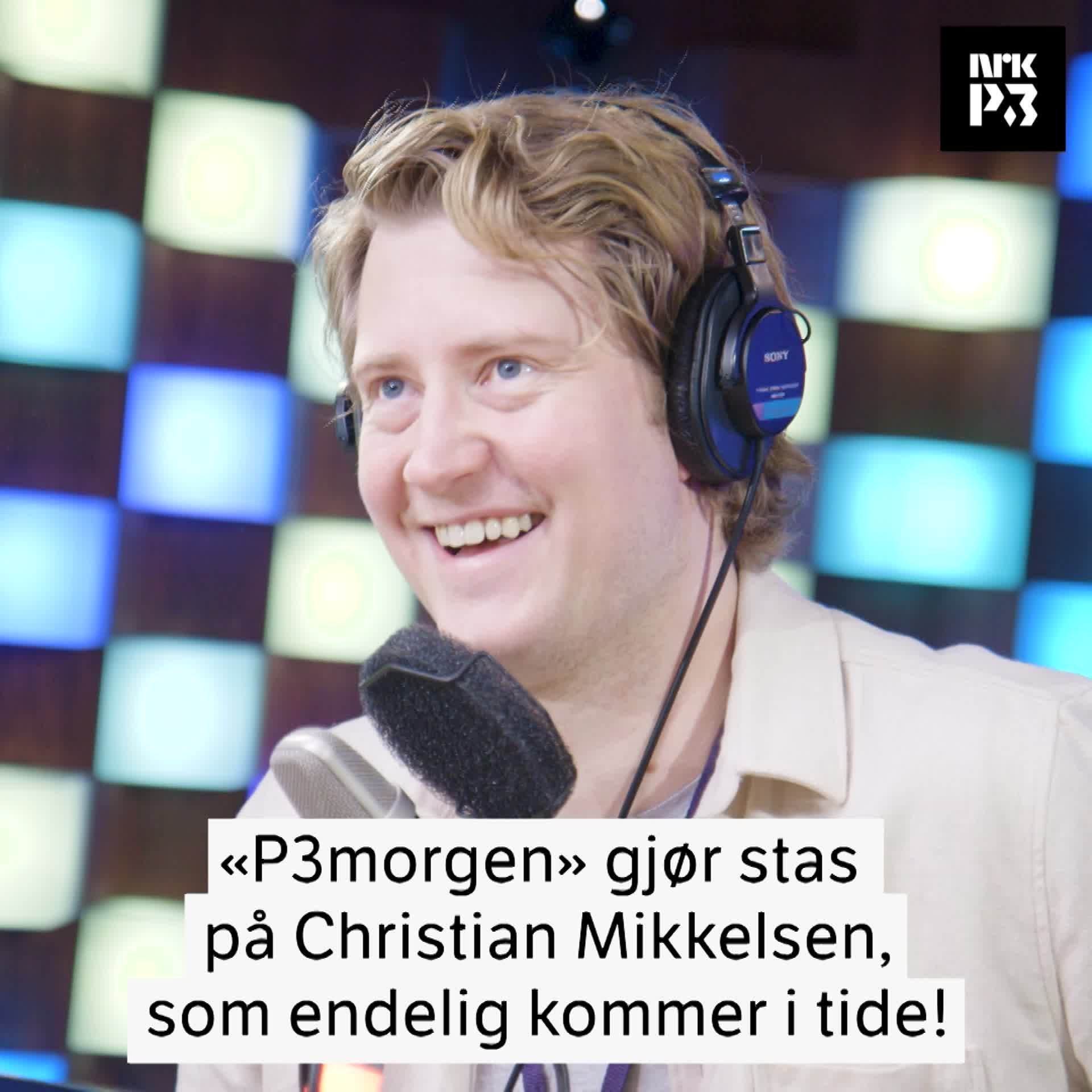 «P3morgen» gjør stas på Christian Mikkelsen, som endelig kommer i tide ...
