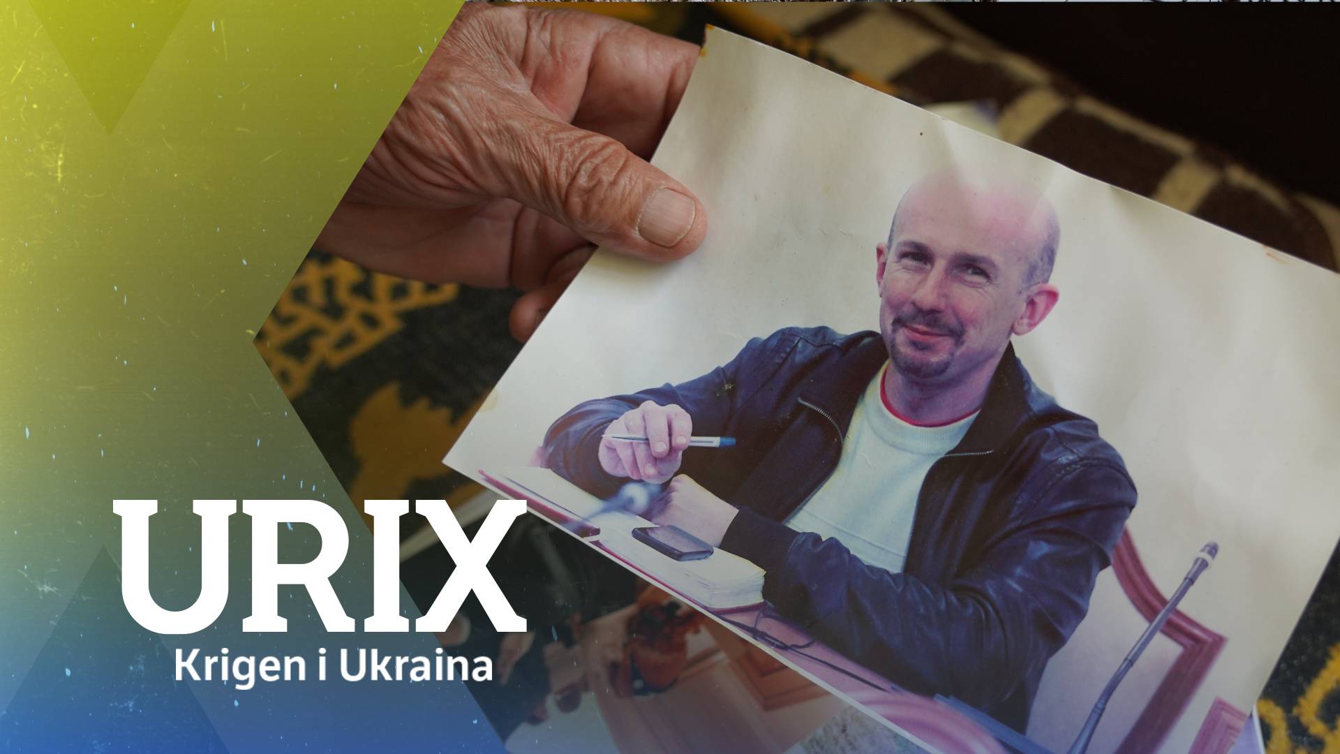 Krigen i Ukraina: - Hvor er sønnen vår? - Urix - NRK Radio