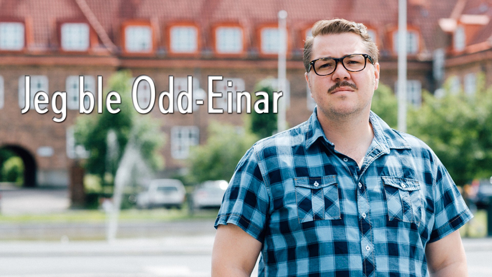 Jeg ble Odd-Einar – NRK Kultur og underholdning