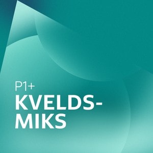 I dag - P1+ kveldsmiks - NRK Radio